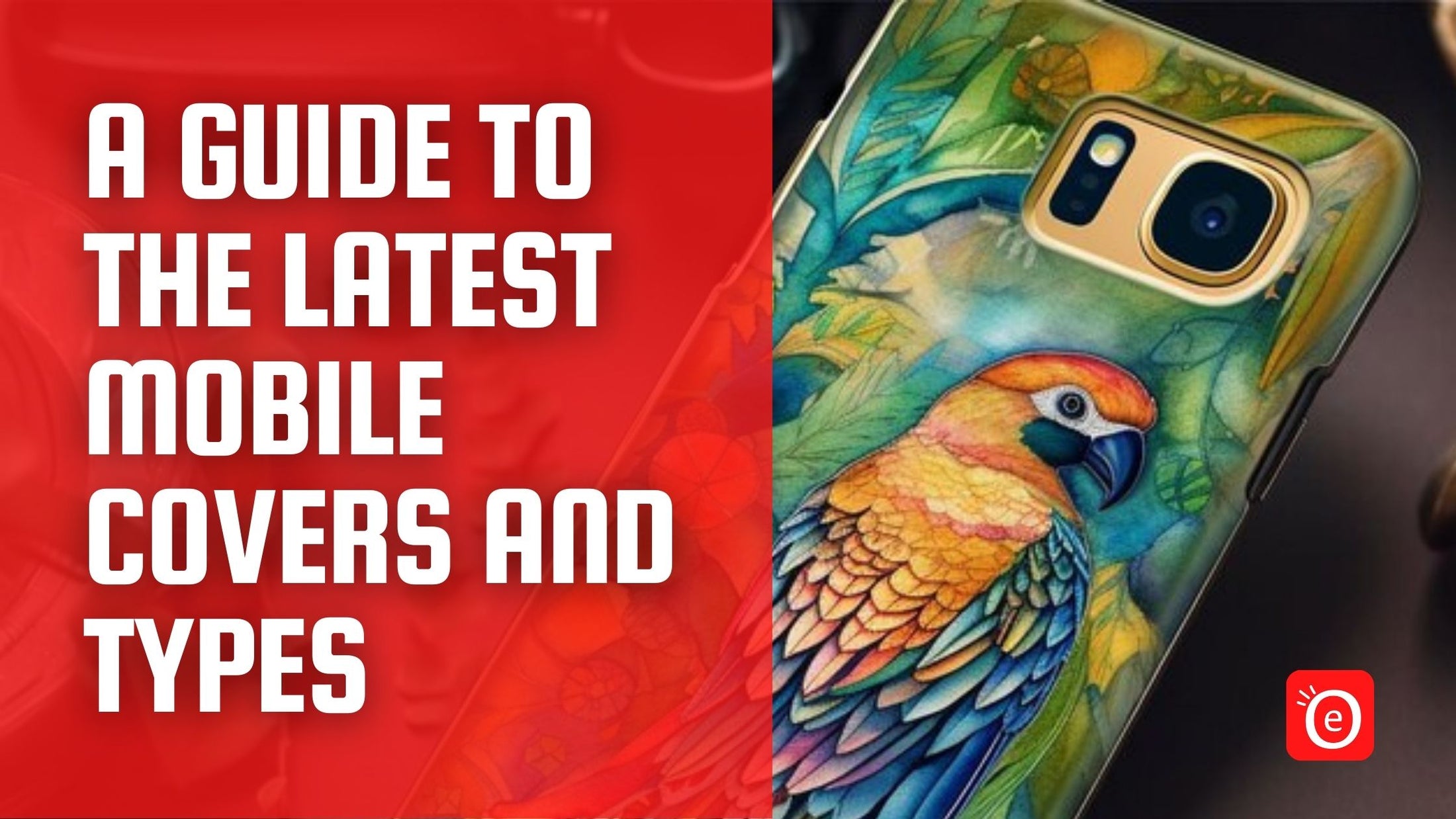 A Guide to the Latest Mobile Covers and Types – eOURmart.com