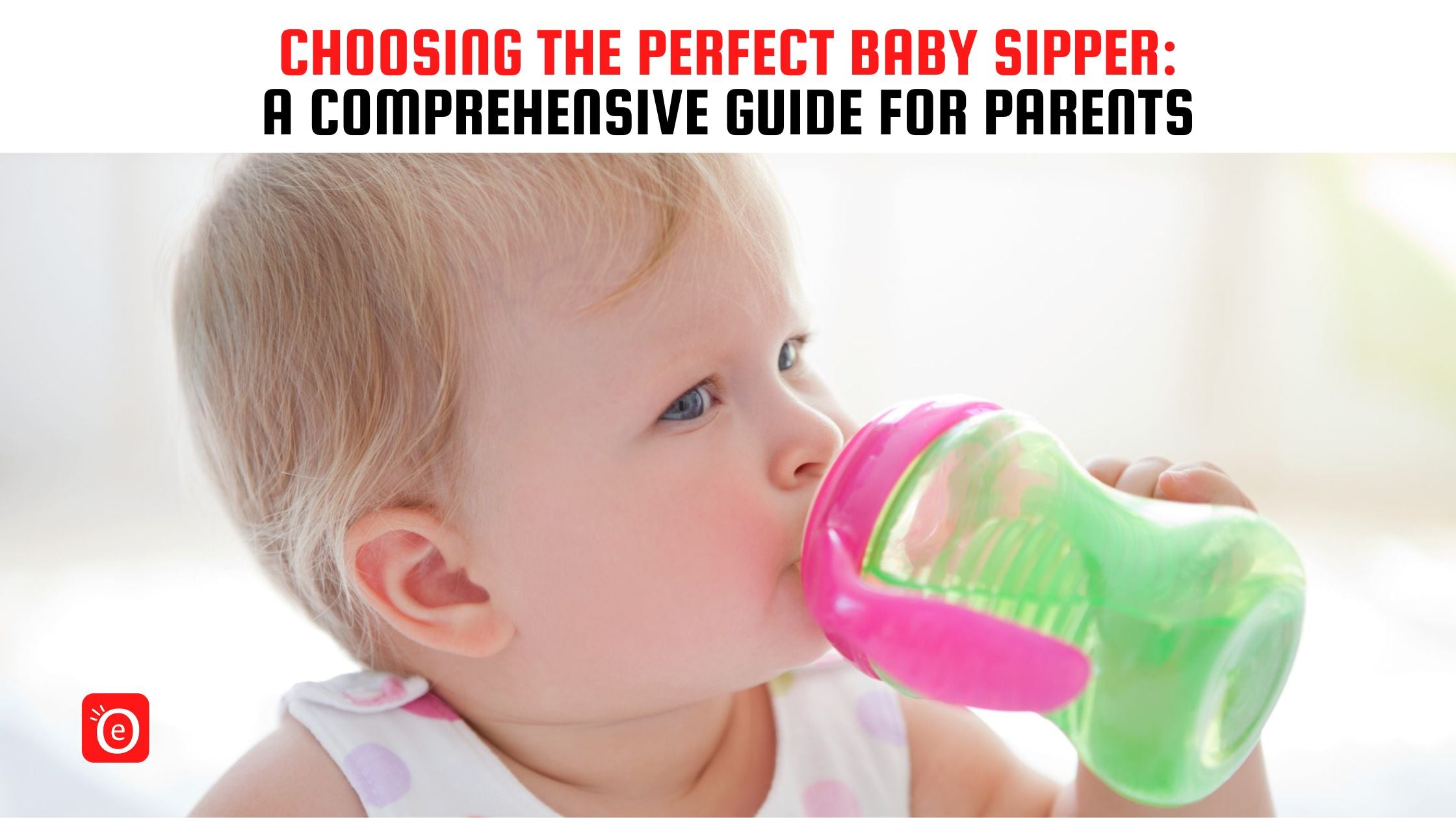 Choosing the Perfect Baby Sipper: A Comprehensive Guide for Parents ...