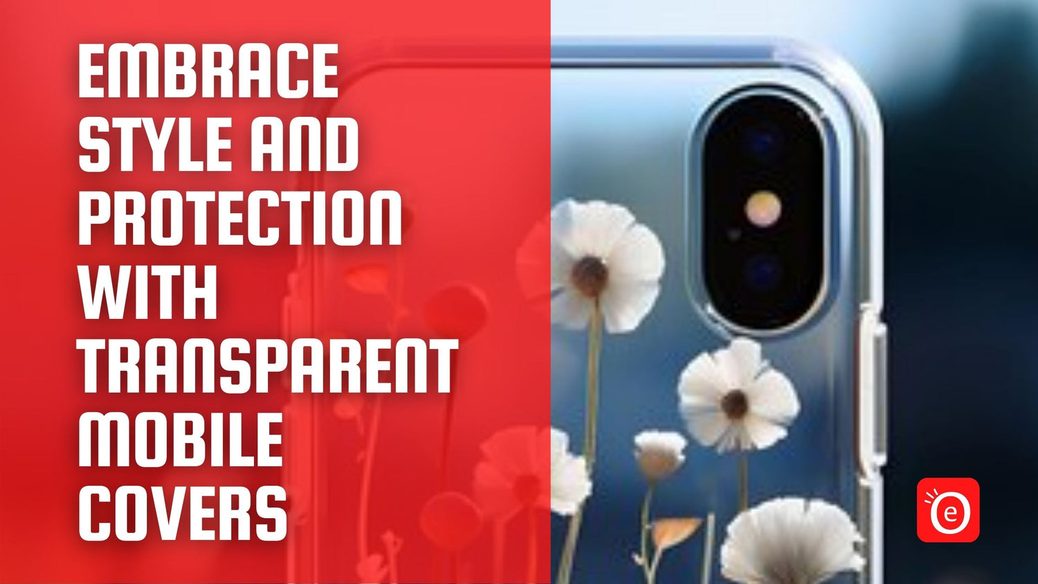 Embrace Style and Protection with Transparent Mobile Covers – eOURmart.com
