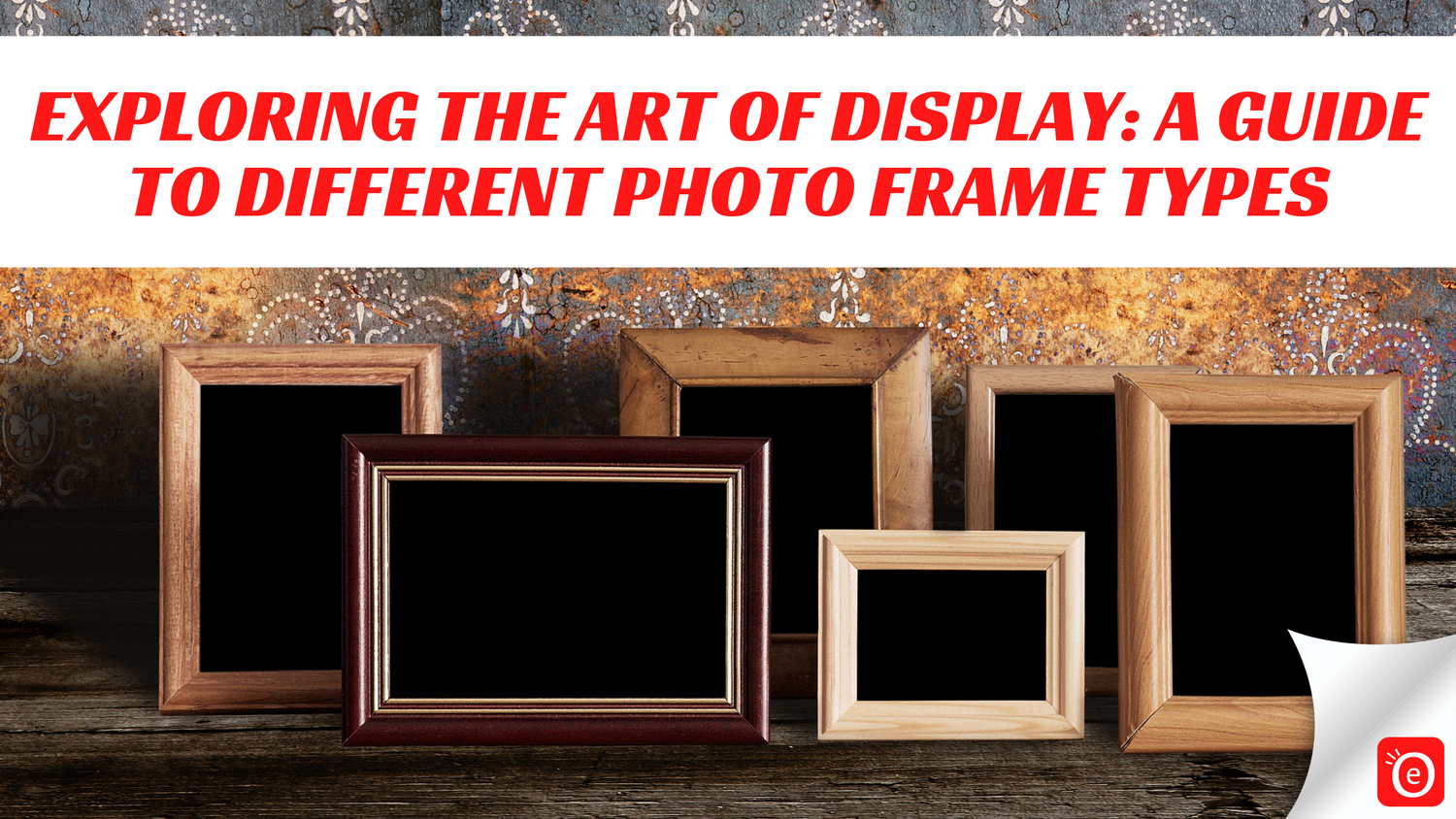 Exploring the Art of Display: A Guide to Different Photo Frame Types ...