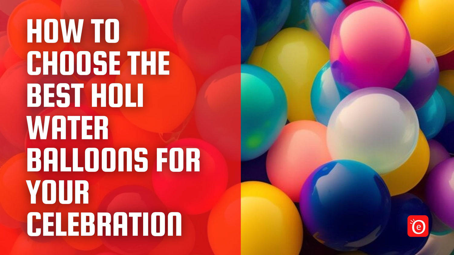 Holi Water Balloons – How to Choose the Best for Your Celebration ...