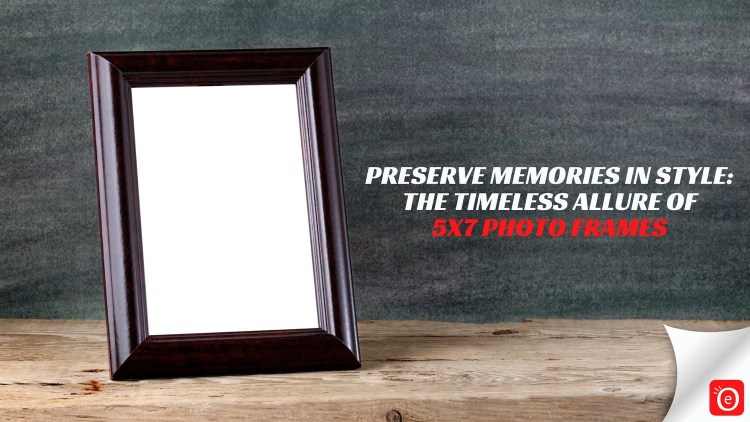 Preserve Memories in Style: The Timeless Allure of 5x7 Photo Frames ...