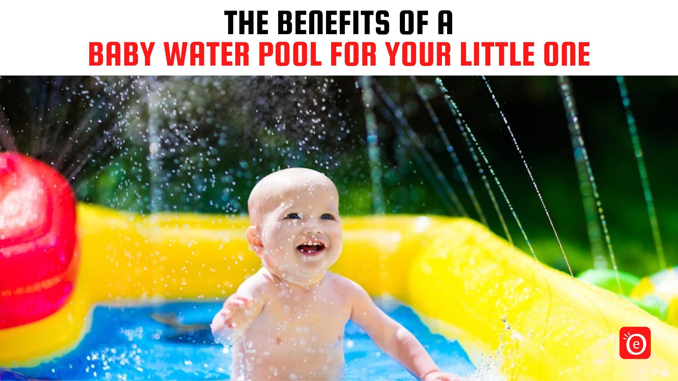 The Benefits of a Baby Water Pool for Your Little One – eOURmart.com