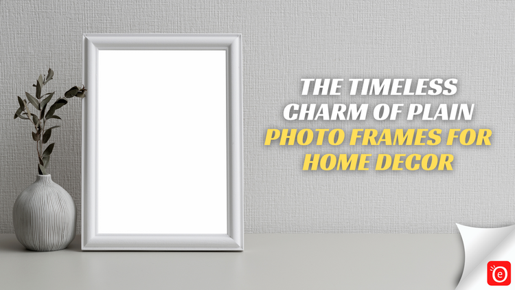 The Timeless Charm of Plain Photo Frames for Home Decor – eOURmart.com