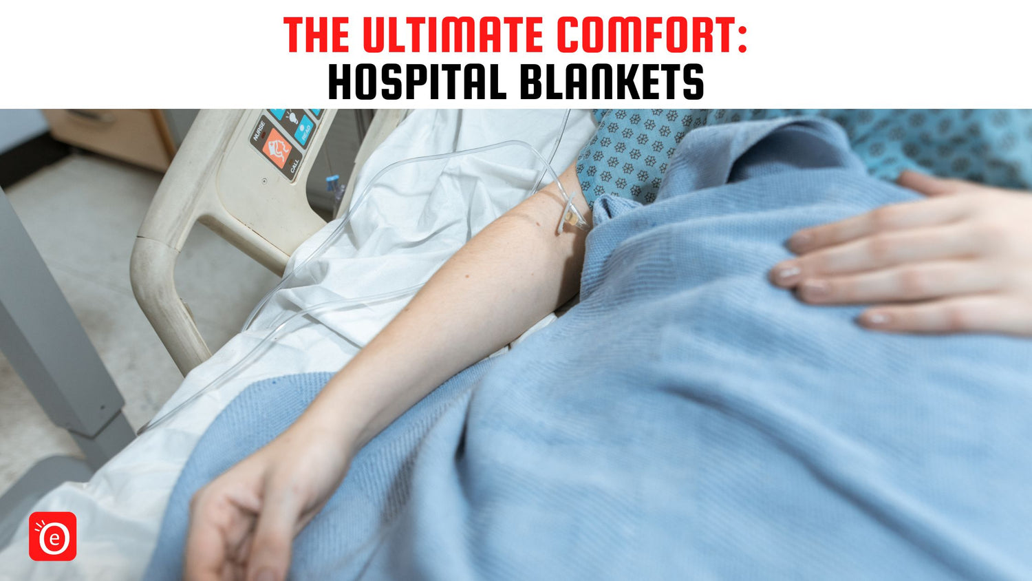 The Ultimate Comfort: Hospital Blankets – eOURmart.com