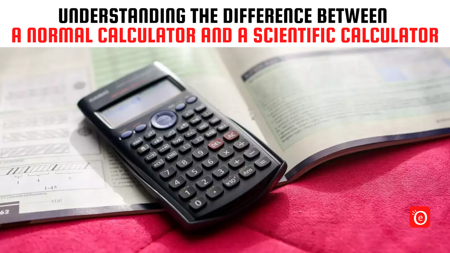 Understanding the Difference Between a Normal Calculator and a Scienti ...