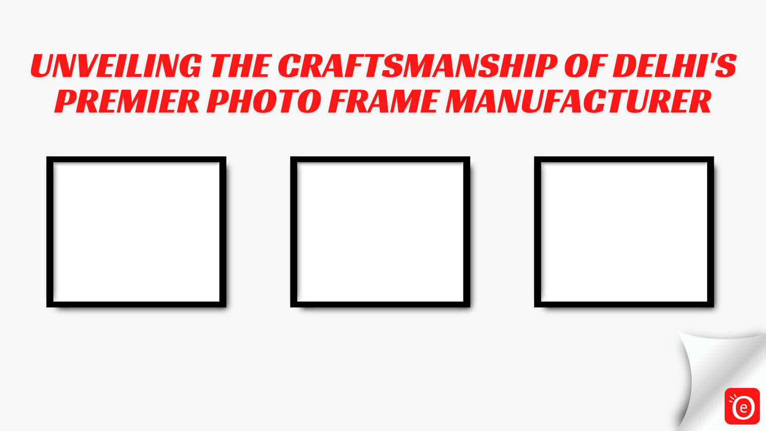 Unveiling Delhi's Premier Photo Frame Manufacturer - eOURmart.com