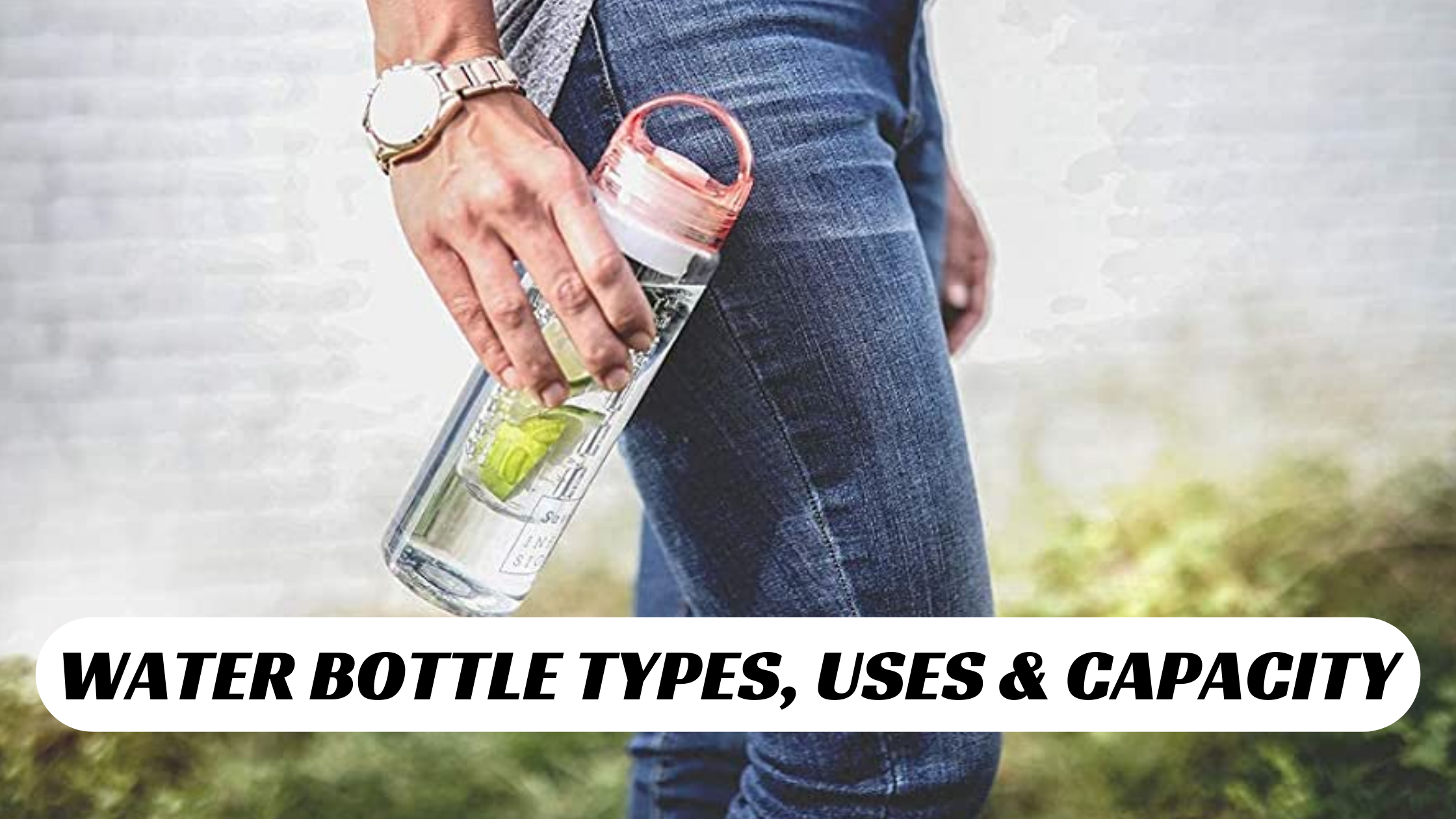 WATER BOTTLE TYPES, USES & CAPACITY – eOURmart.com